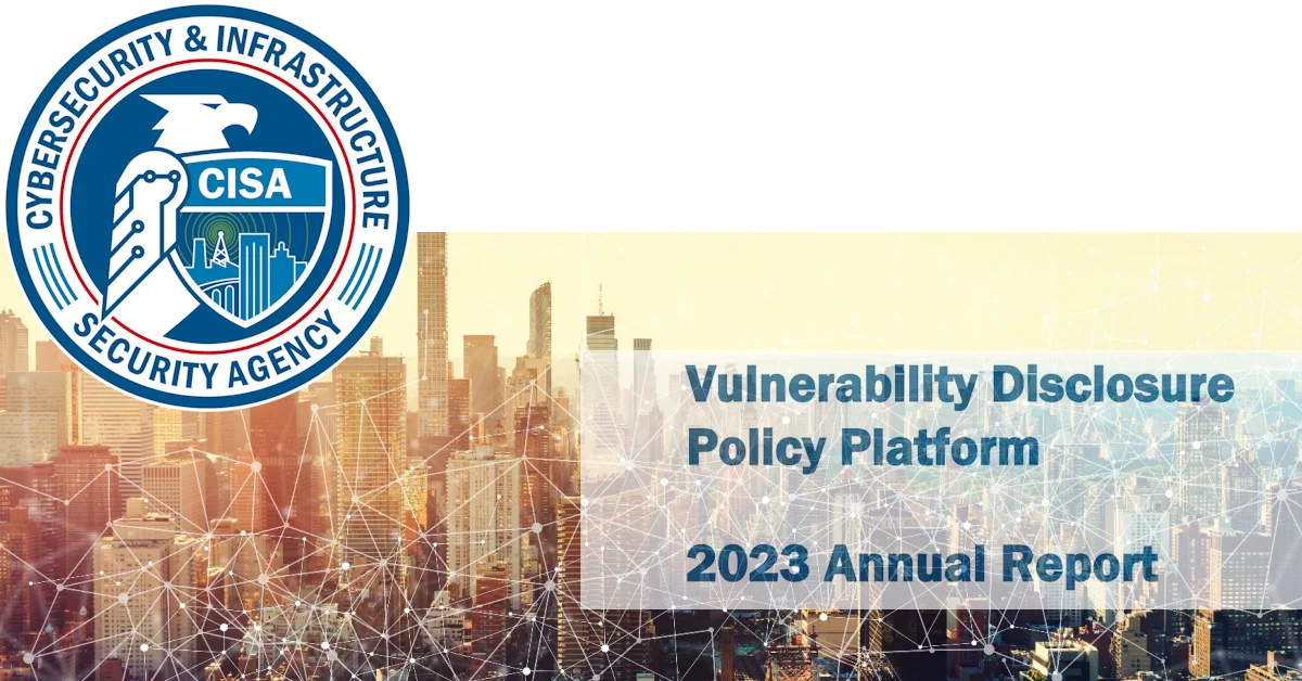 Vulnerability Disclosure Policy Platform 2023 Annual Report (CISA ...